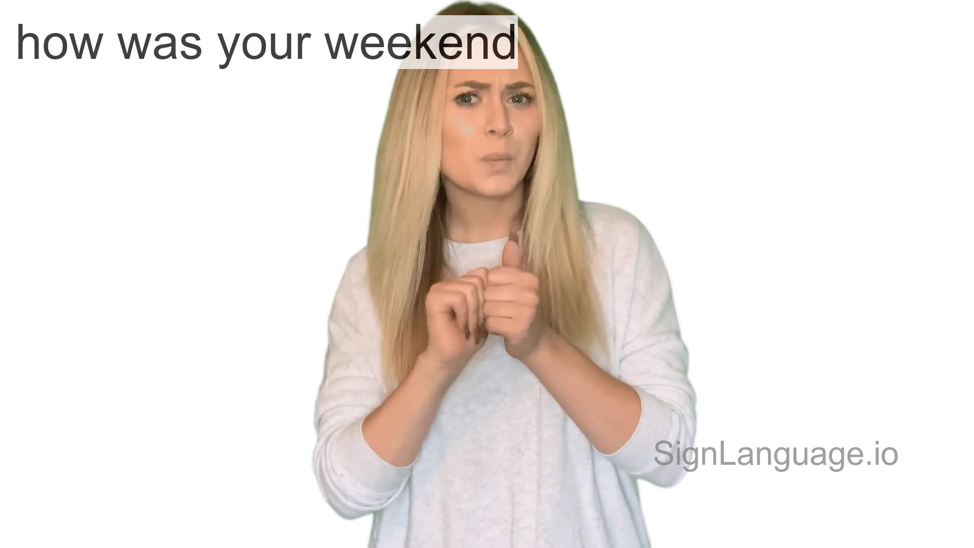 how was your weekend in ASL - Example # 1 - American Sign Language