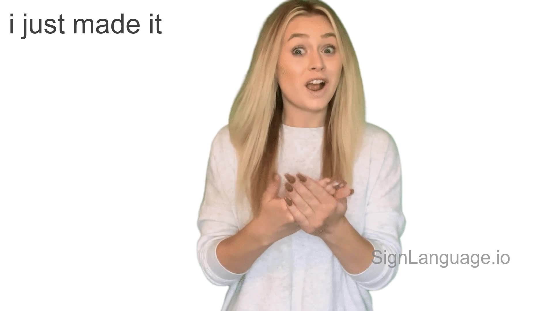 i just made it in ASL - Example # 2 - American Sign Language