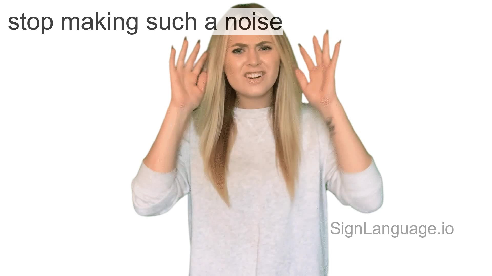 stop making such a noise in ASL - Example # 1 - American Sign Language